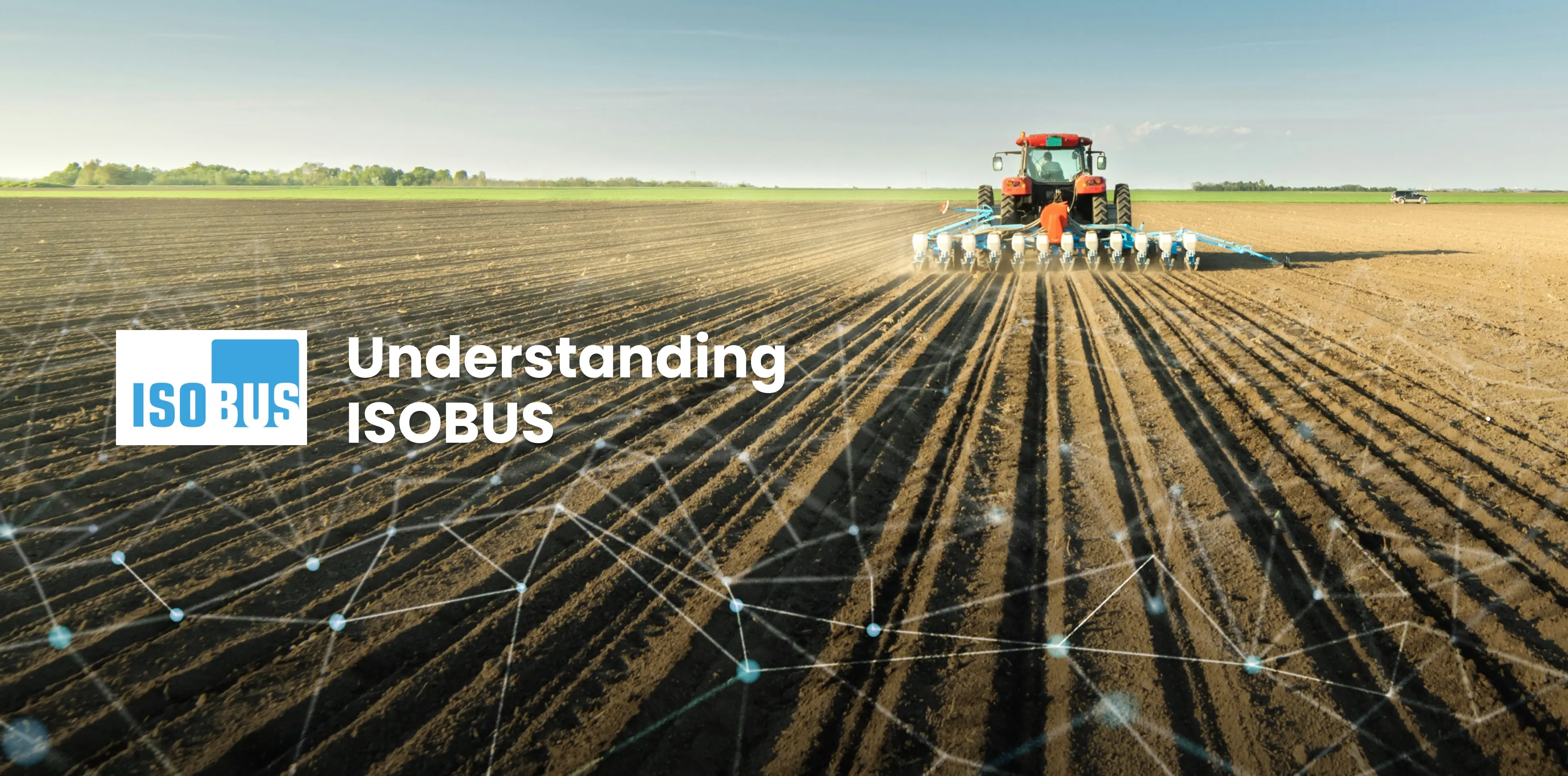 Understanding ISOBUS: Revolutionising Precision Agriculture